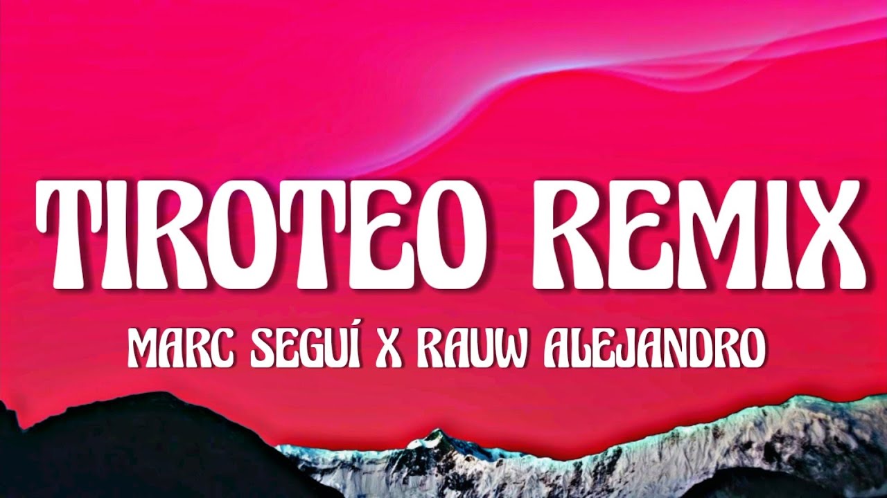 Marc Seguí x Rauw Alejandro x Pol Granch - Tiroteo Remix (Letra/Lyrics ...