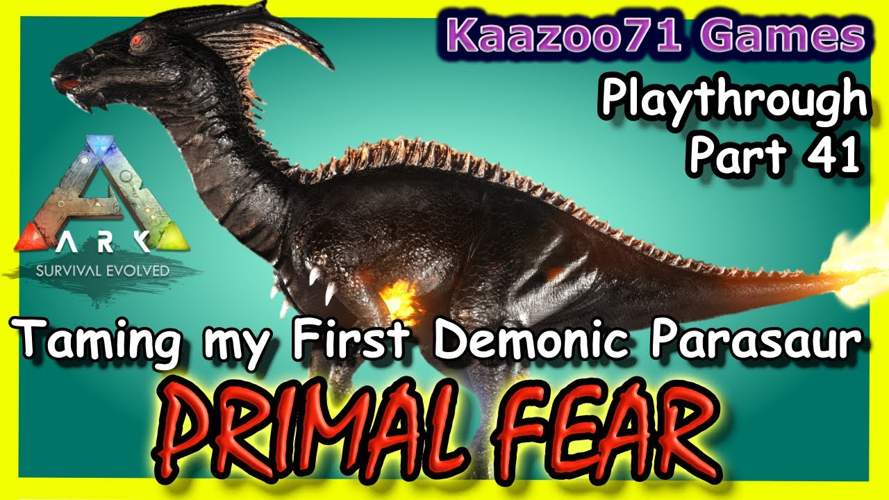 Ark Primal Fear - Part 41💥Demonic Parasaur Tame - YouTube