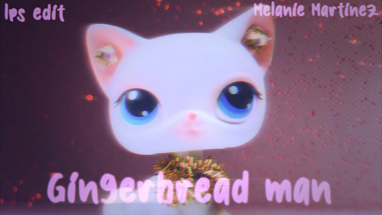 LPS: Gingerbread Man (Edit) •*Melanie Martinez*• - YouTube