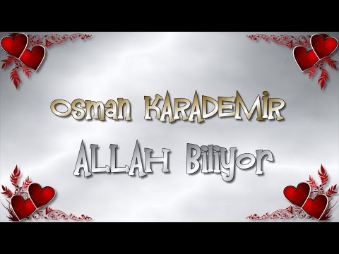Osman KARADEMİR - ALLAH Biliyor