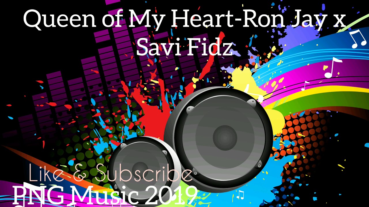 Queen of My Heart-Ron Jay x Savi Fidz_2019_PNG Music - YouTube