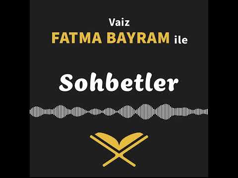 Vaiz Fatma Bayram ile Esma-i Hüsna Dersleri 5: Esma-i Hüsna'nın İnsanda Tecellisi