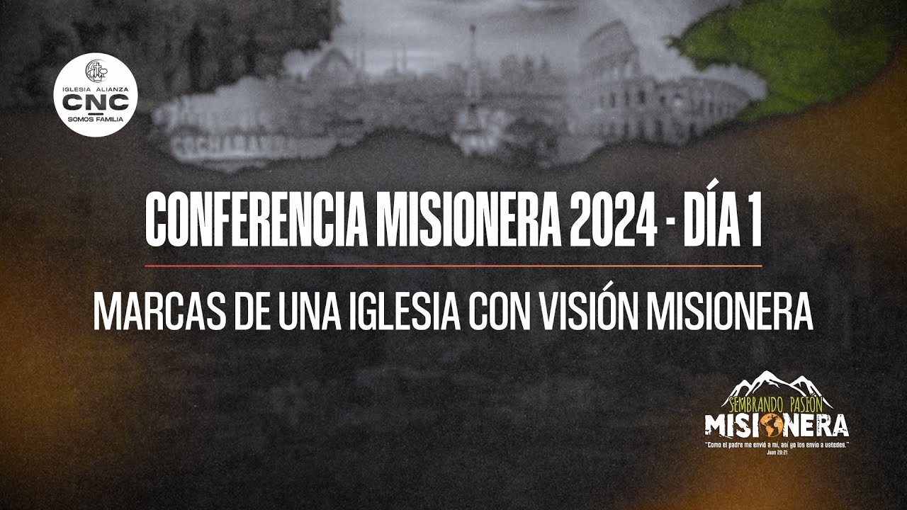 Conferencia Misionera 2024 - Día 1 "MARCAS DE UNA IGLESIA CON VISIÓN ...