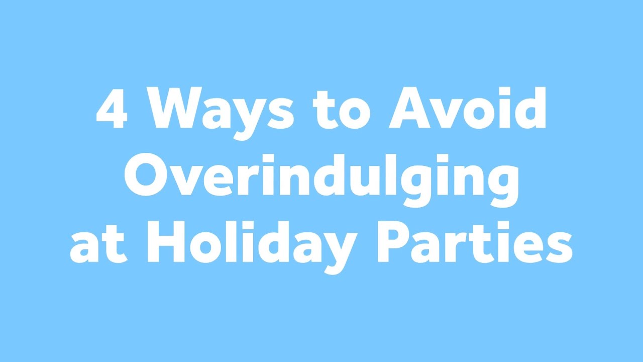 Tips to Avoid Overindulging at Holiday Parties - YouTube