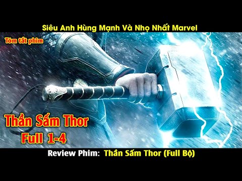 Review Phim: Siêu Anh Hùng Mạnh Và Nhọ Nhất Marvel | Thần Sấm Thor Full (1-4) | Hoàng Chủ Tịch