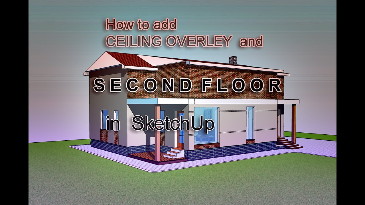 How to Add Ceiling Overlay and SECOND FLOOR in SketchUp - YouTube