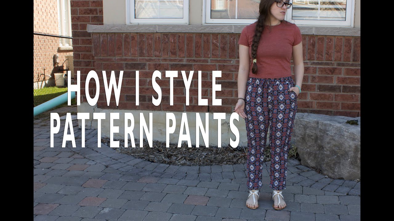 How I Style Pattern Pants || 4 Ways - YouTube