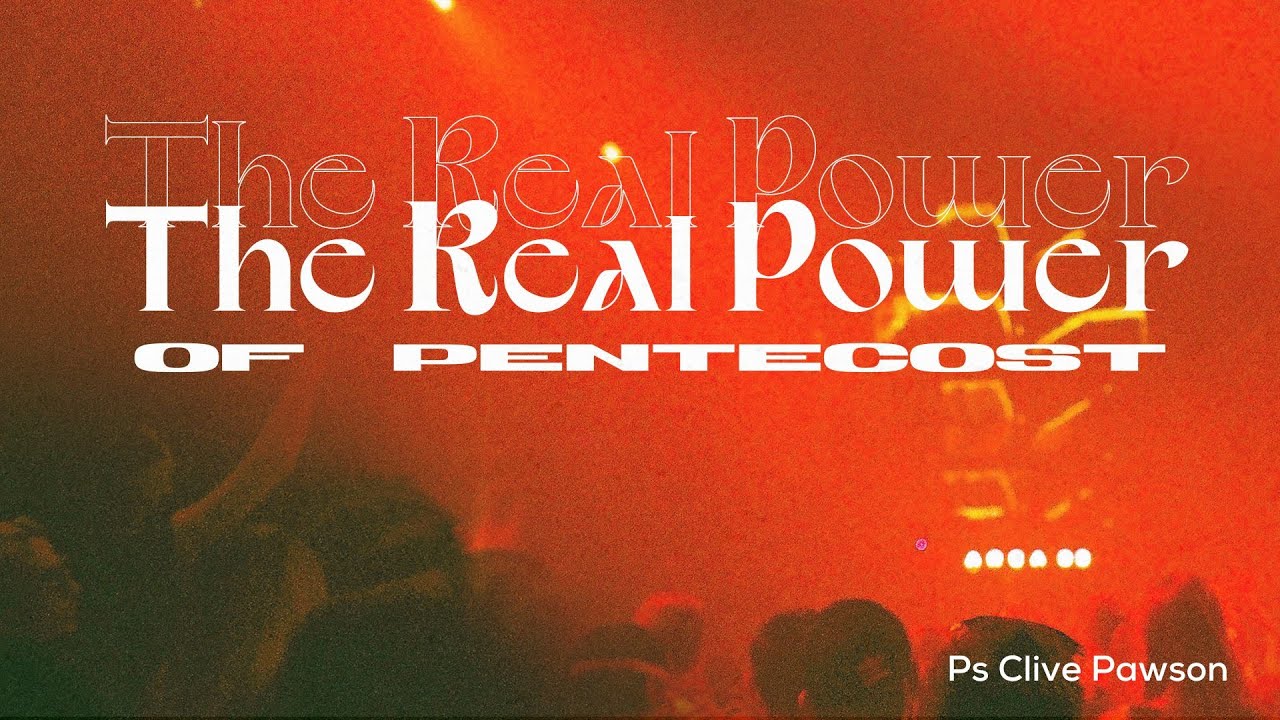 The Real Power Of Pentecost | Pastor Clive Pawson | 19/05/2024 AM - YouTube