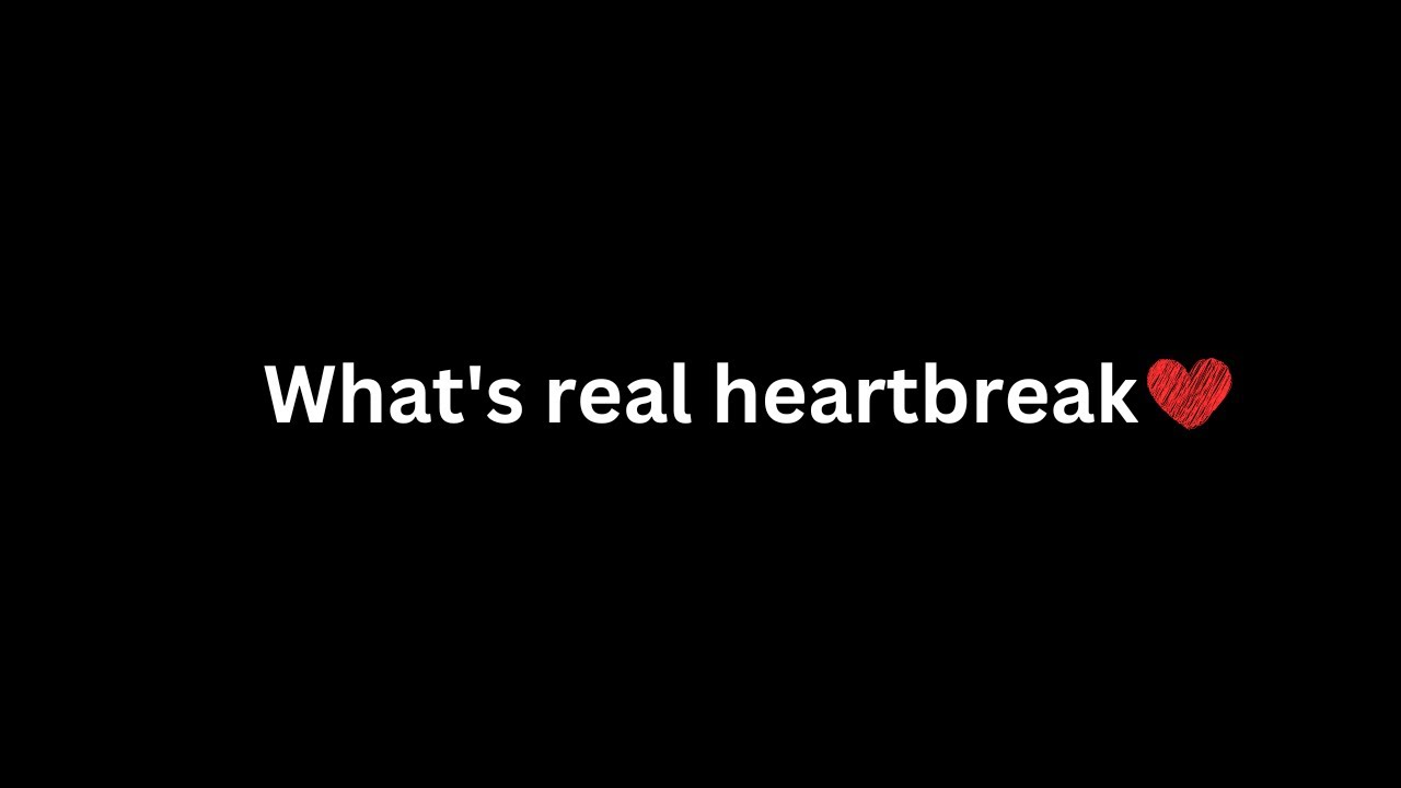 WHAT'S REAL HEARTBREAK ️|| Love Quotes For Someone special - YouTube