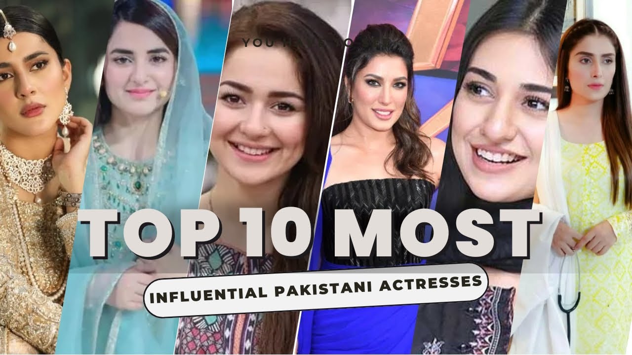 Top 10 Most Influential Pakistani Actresses of 2025 | Pakistani ...