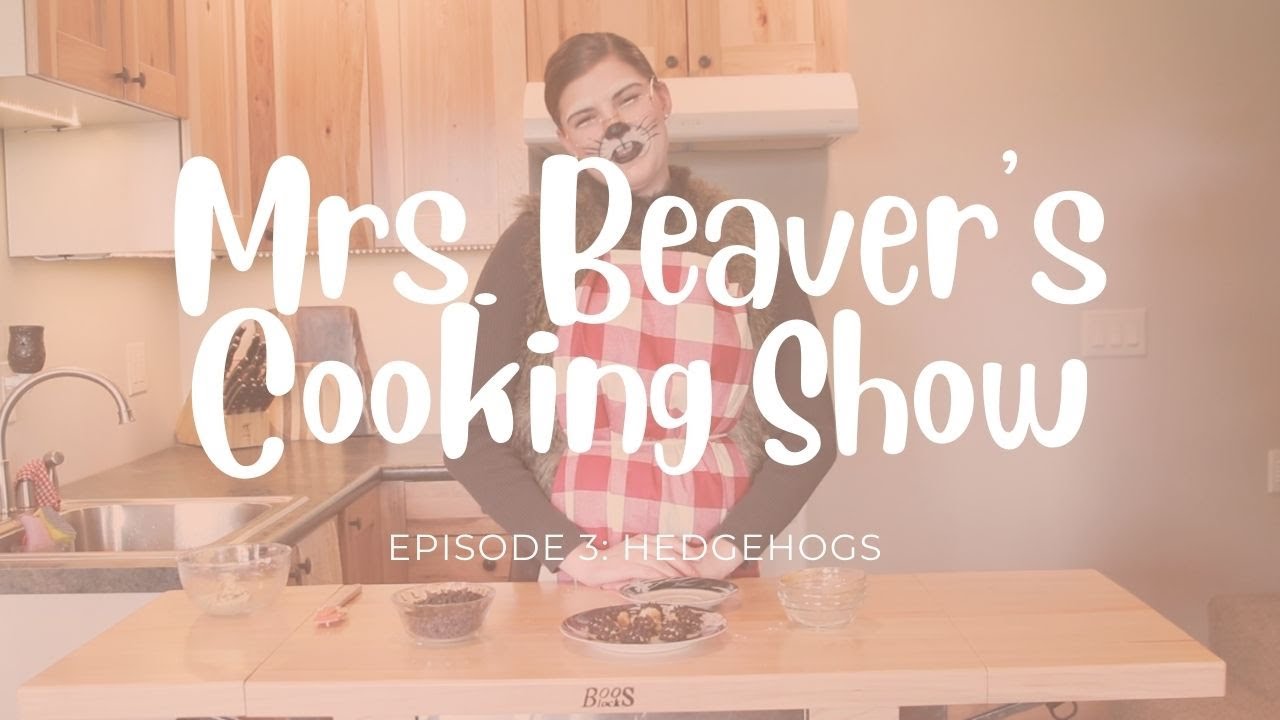 Mrs. Beaver's Cooking Show - Episode 3: Hedgehogs - YouTube