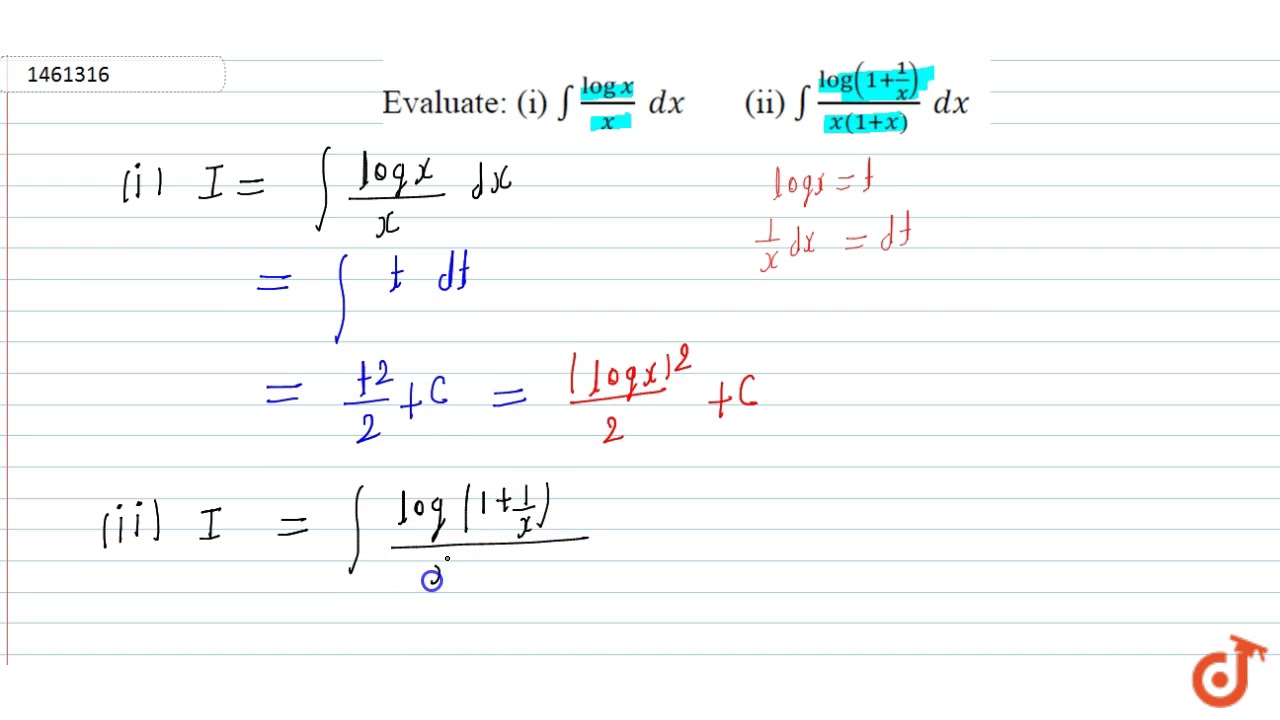 Evaluate: (i) `int(logx)/x\\ dx` (ii) `int(log(1+1/x))/(x(1+x))\\ dx ...