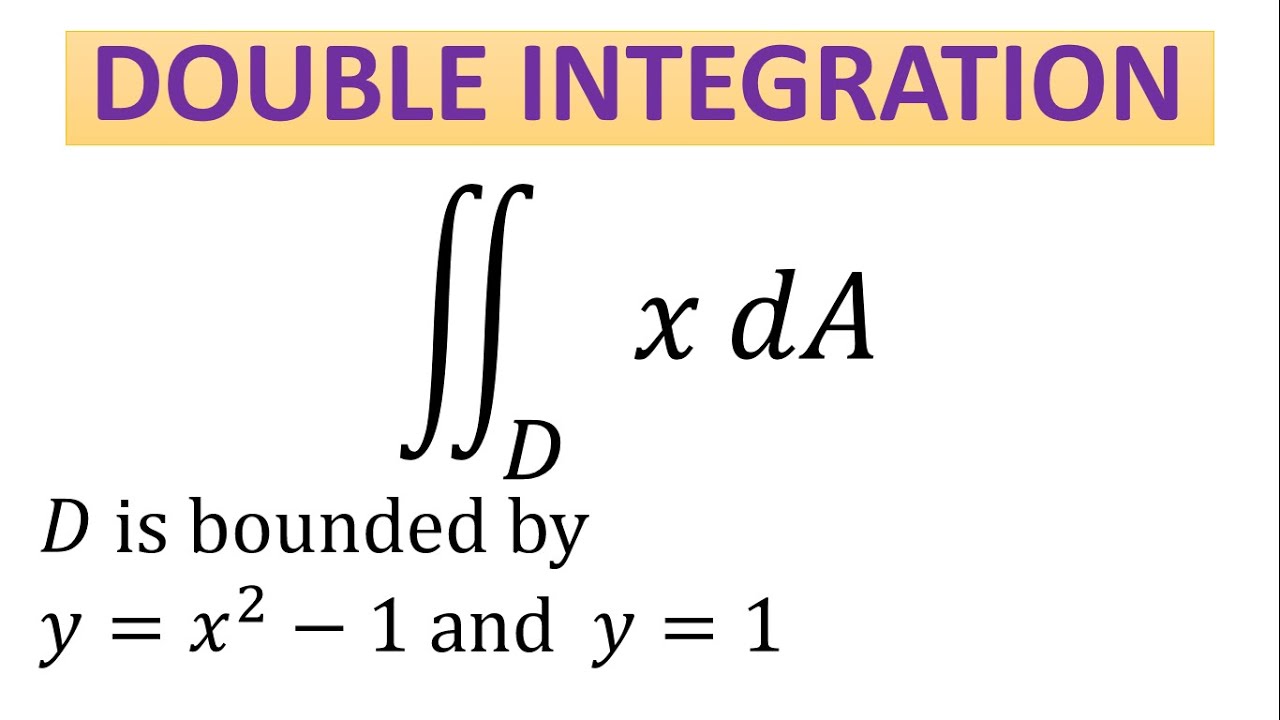 Double Integration: x dA where the domain D is bounded by curve y = x^2 ...