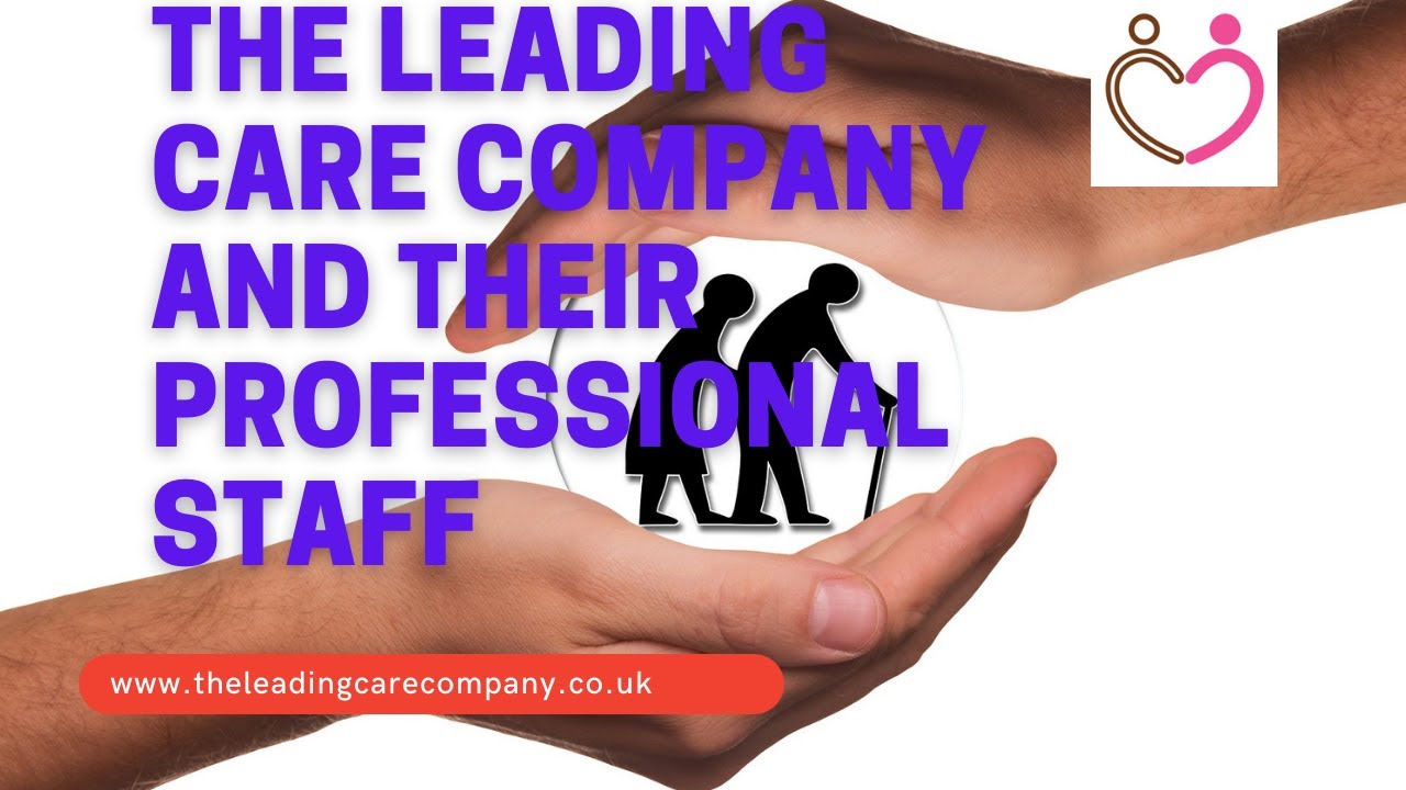 The Leading Care Company and their Professional Staff - YouTube