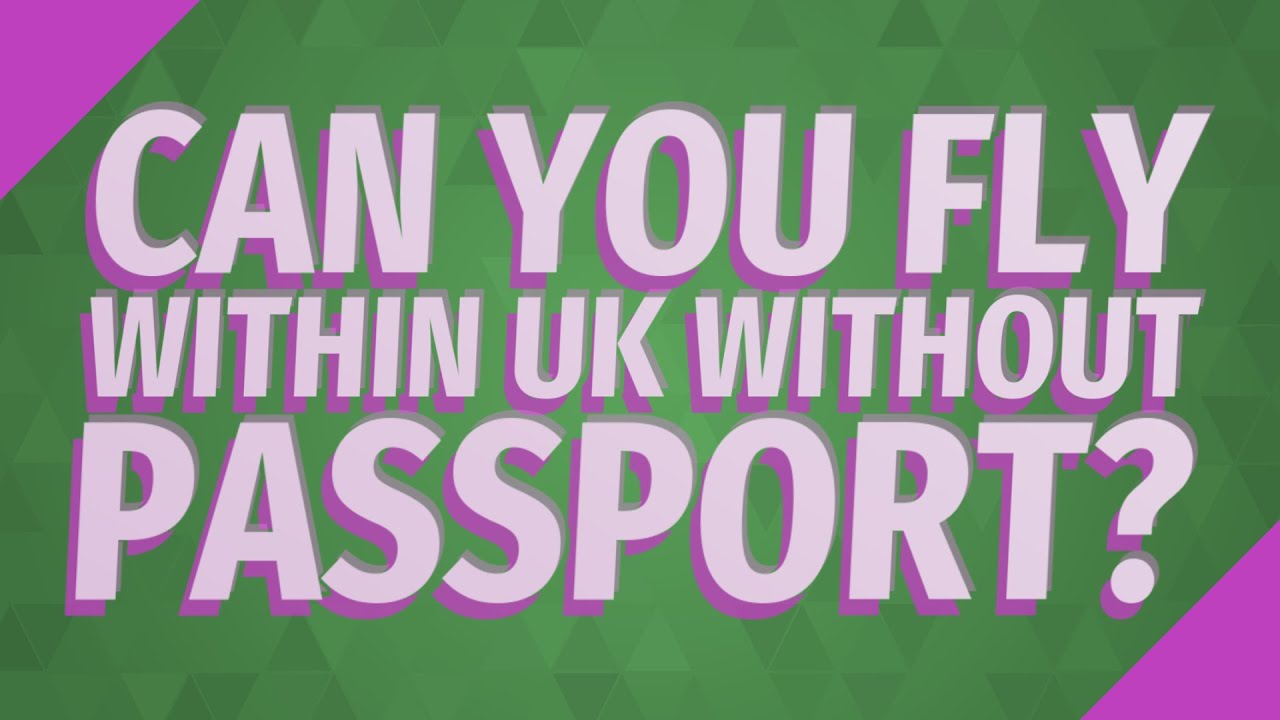 Can You Fly Within UK Without Passport YouTube can-you-fly-within-uk-without-passport-youtube