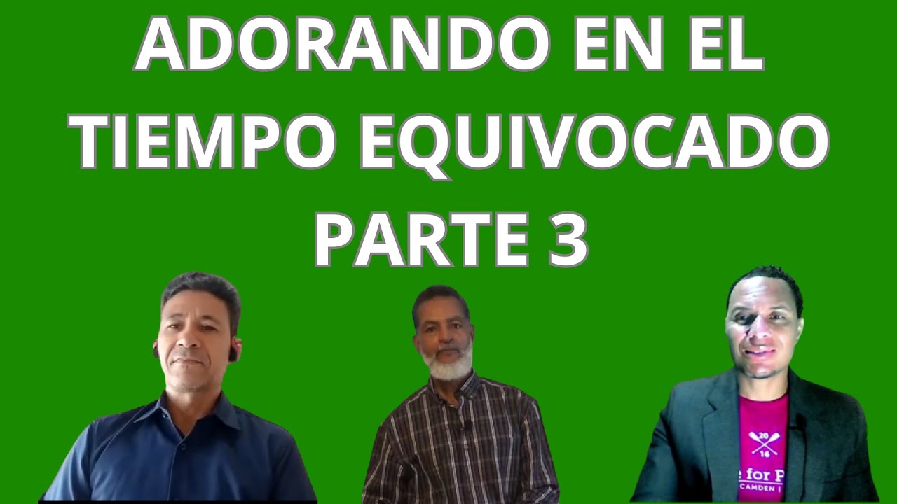 ADORANDO EN EL TIEMPO EQUIVOCADO PARTE 3 - YouTube