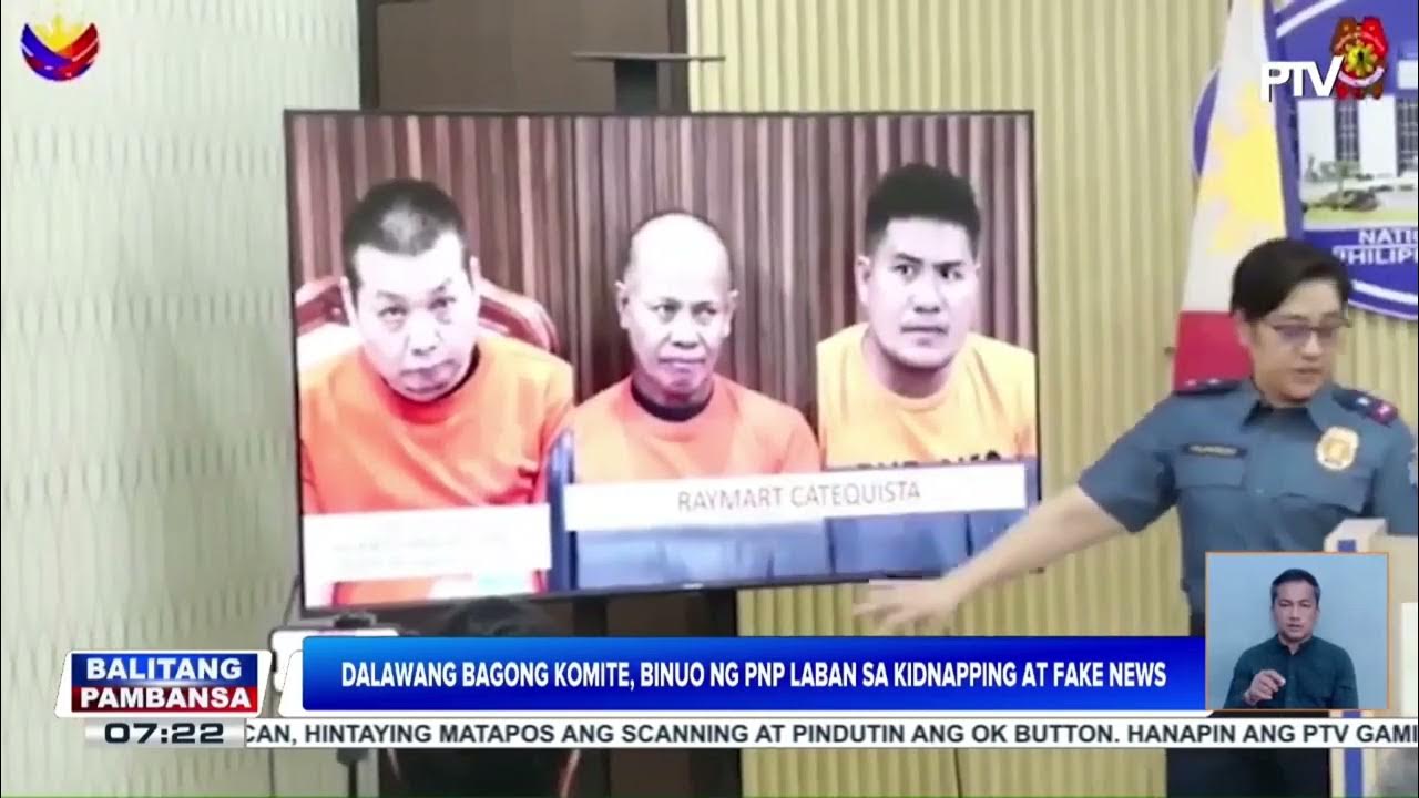 Dalawang bagong komite, binuo ng PNP laban sa kidnapping at fake news - YouTube