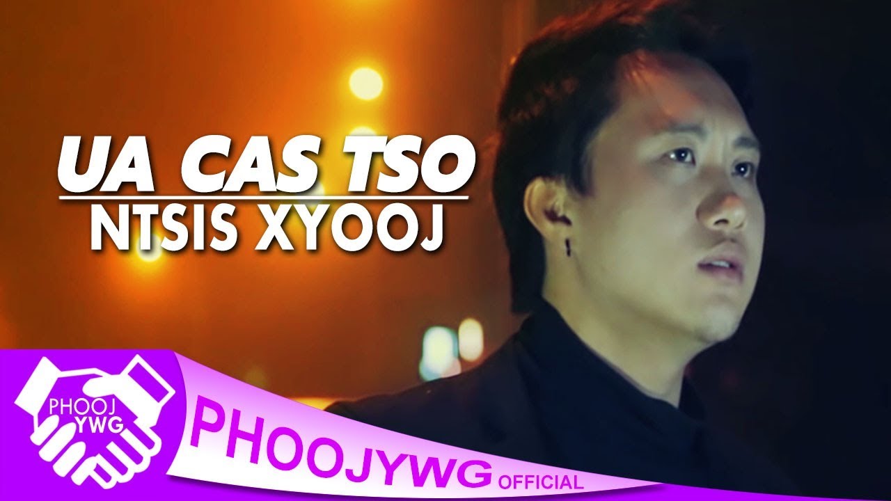 Ntsis Xyooj - Ua Cas Tso (Official MV) - YouTube