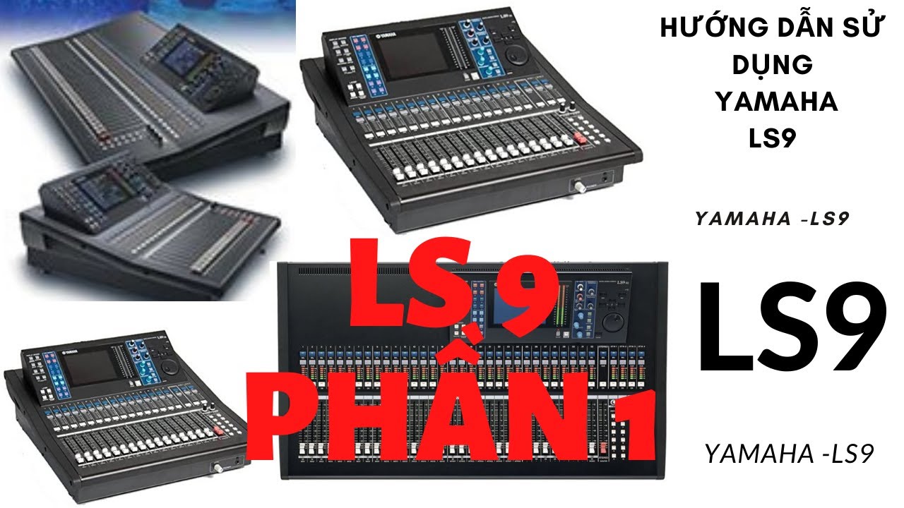 Mixer Yamaha LS9 ,Hướng Dẫn Sử Dụng Chi Tiết Nhất 2020, Chi Tiết Từ ...