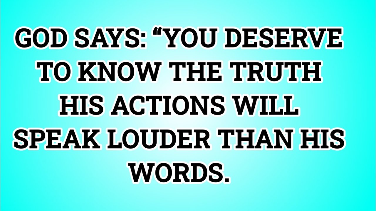📃 GOD SAYS: “YOU DESERVE TO KNOW THE TRUTH HIS ACTIONS WILL SPEAK ...