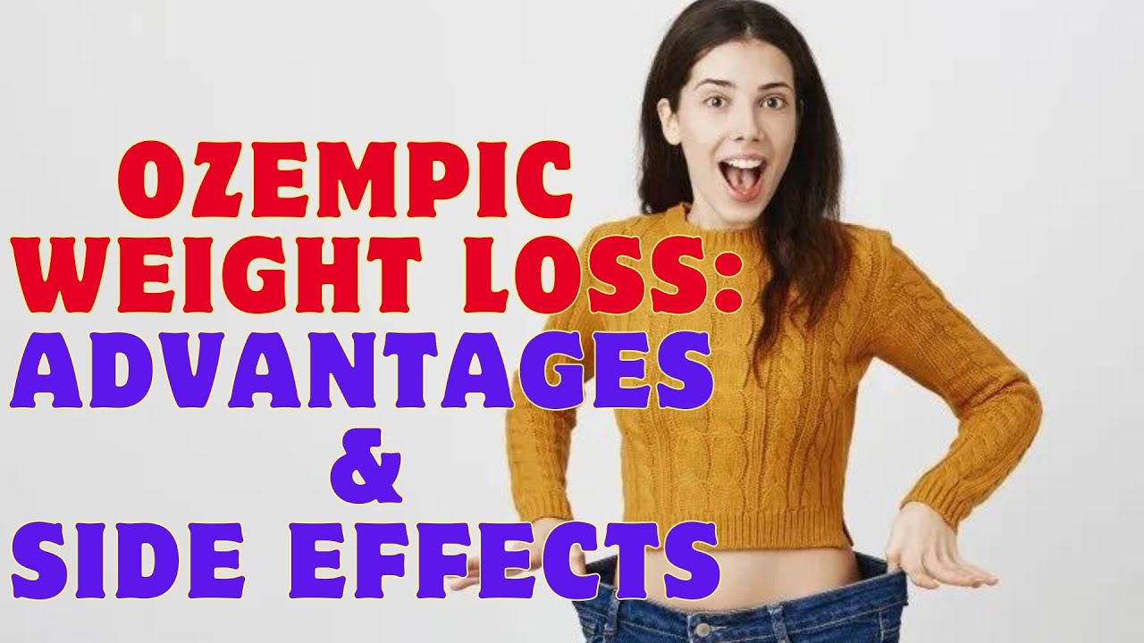 Ozempic Weight Loss - Advantages And Side Effects - YouTube