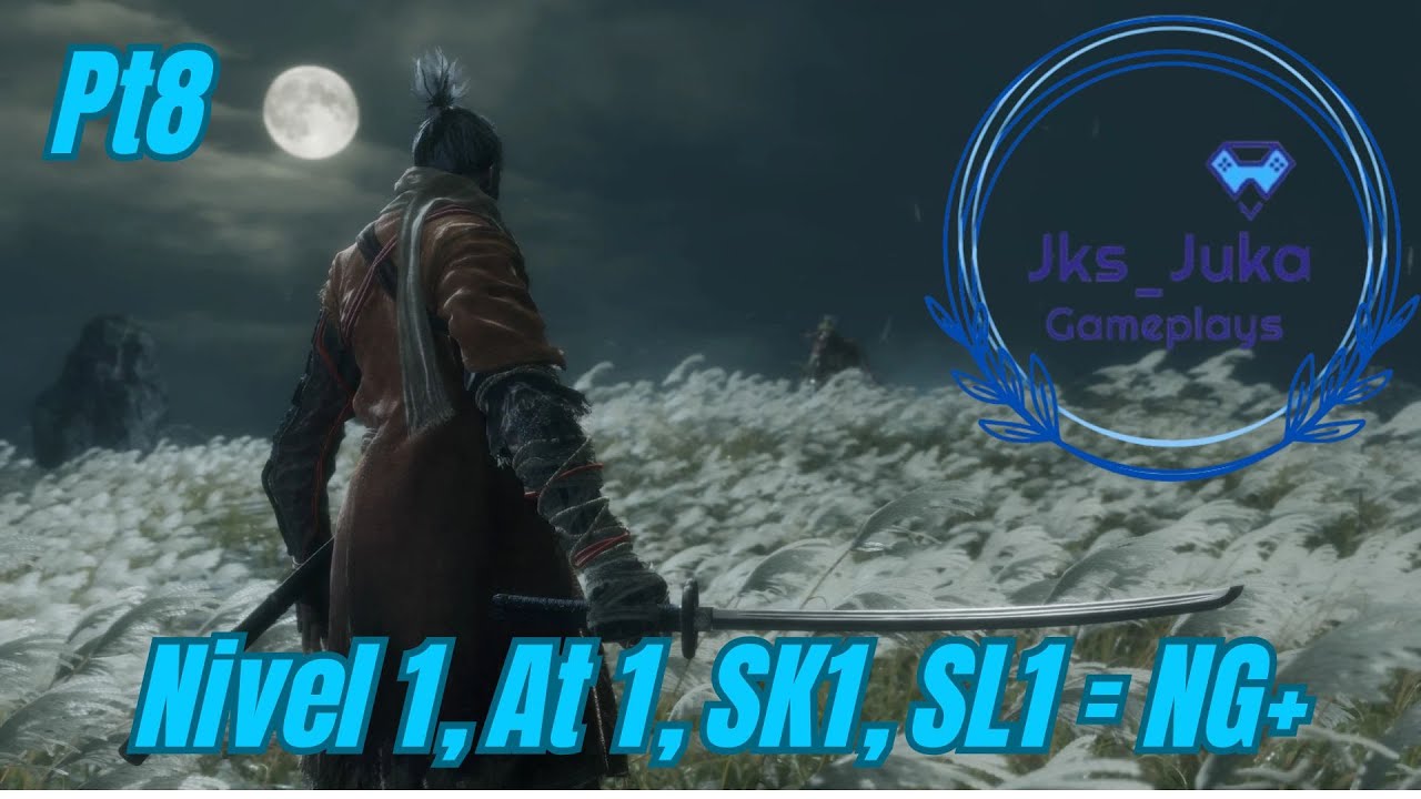 Sekiro - Nivel 1, AT1, SK1, SL1 = NG+ = Pt8 - YouTube