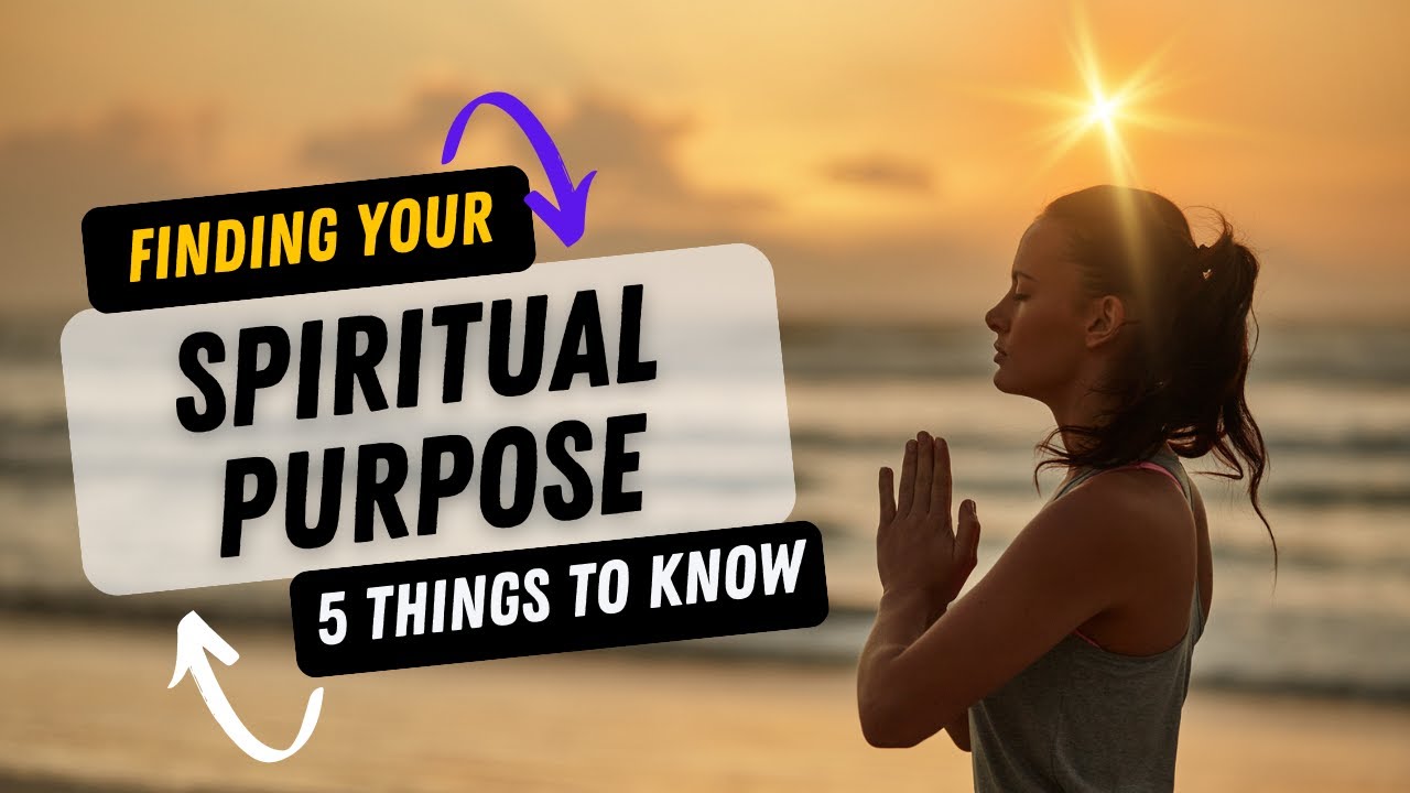 Finding Your Spiritual Purpose ~ 5 Things To Know - YouTube