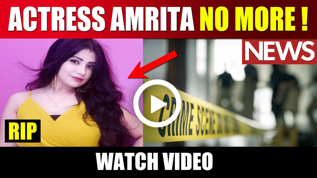 Famous Actress Amrita Aged 27 Passes Away | Amrita Pandey News Today ...