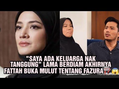 "SAYA ADA KELUARGA NAK TANGGUNG" LAMA BERDIAM AKHIRNYA FATTAH BUKA MULUT TENTANG FAZURA⁉️😱 - YouTube