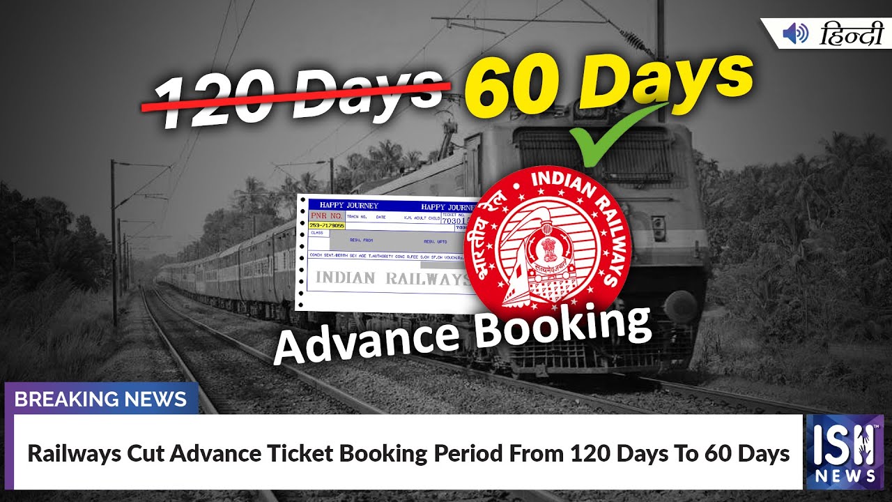 Railways Cut Advance Ticket Booking Period From 120 Days To 60 Days ...