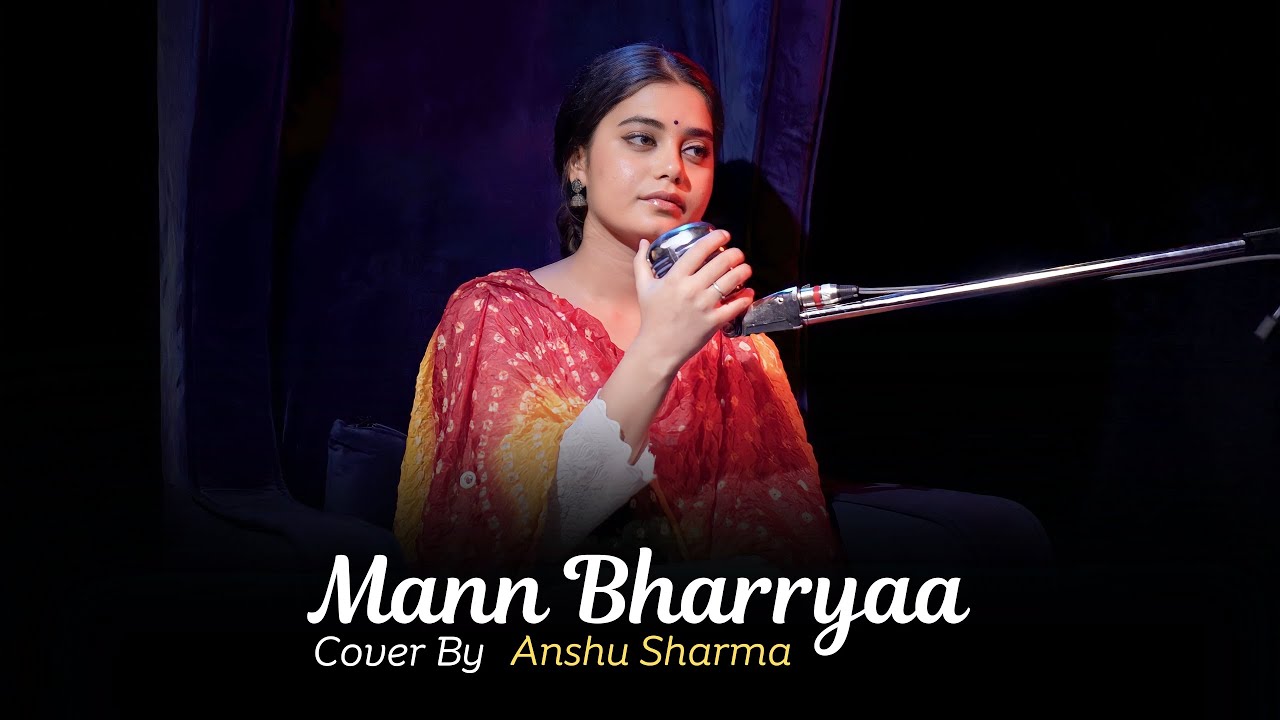 Mann Bharryaa 2.0 | cover by Anshu Sharma | Shershaah | B Praak | Jaani ...
