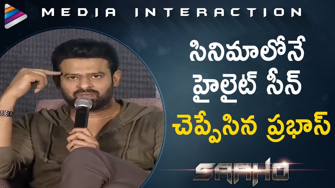 Saaho Movie HIGHLIGHT SCENE Revealed by Prabhas | Saaho Press Meet ...