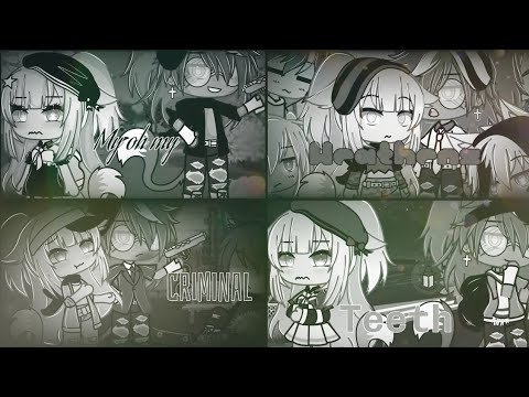 My Oh My | Heathens | Criminal | Teeth (GLMV 4 IN 1) (13+)