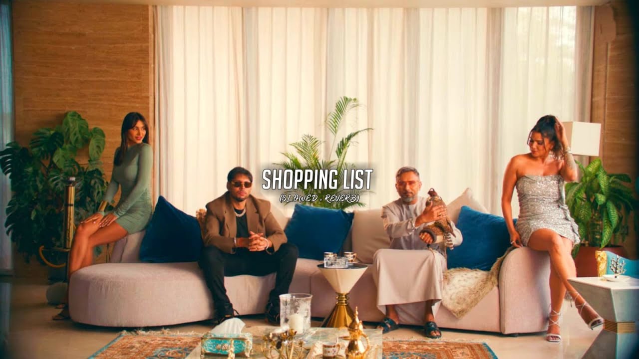Shopping List (Slowed + Reverb) Leo Grewal & Yo Yo Honey Singh ...