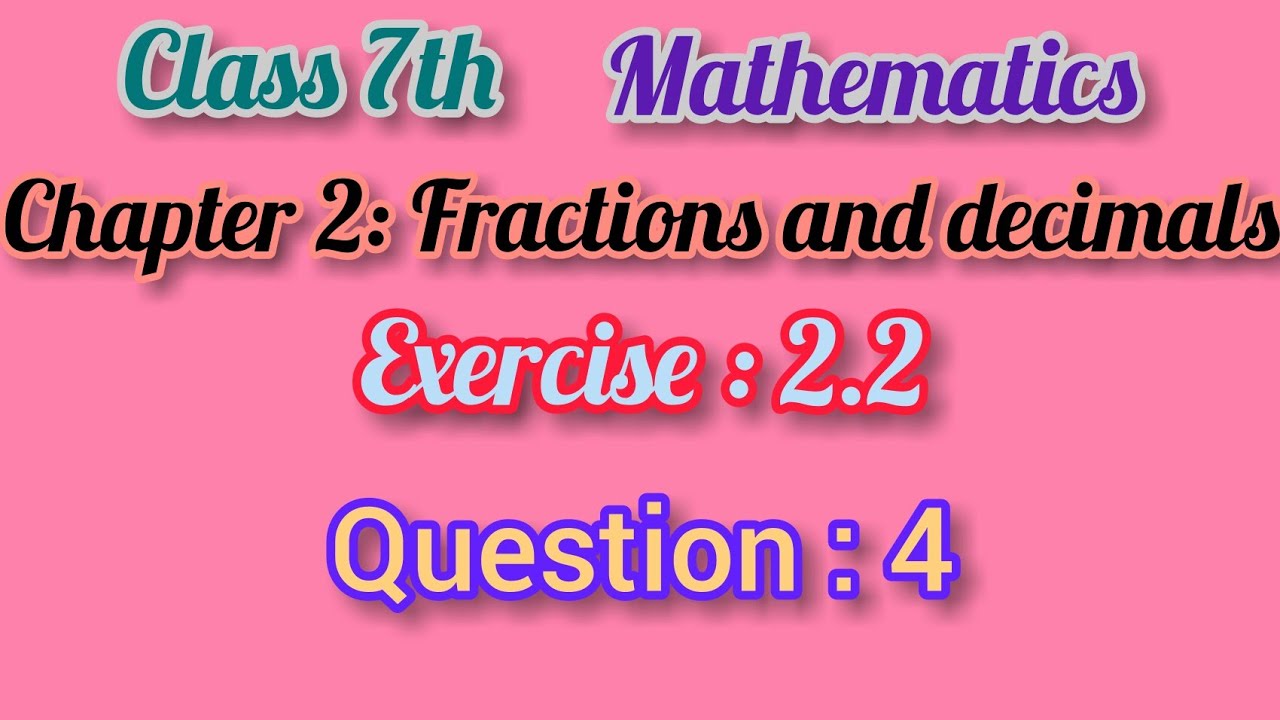 class 7th, maths, chapter 2,fraction and decimals, exercise 2.2 ...