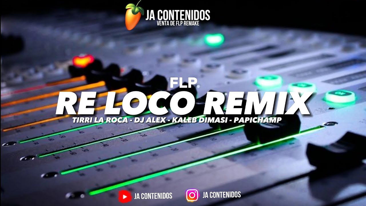 FLP RE LOCO REMIX (CACHENGUE) - KALEBDIMASI, DJ ALEX, PAPICHAMP, TIRRI ...