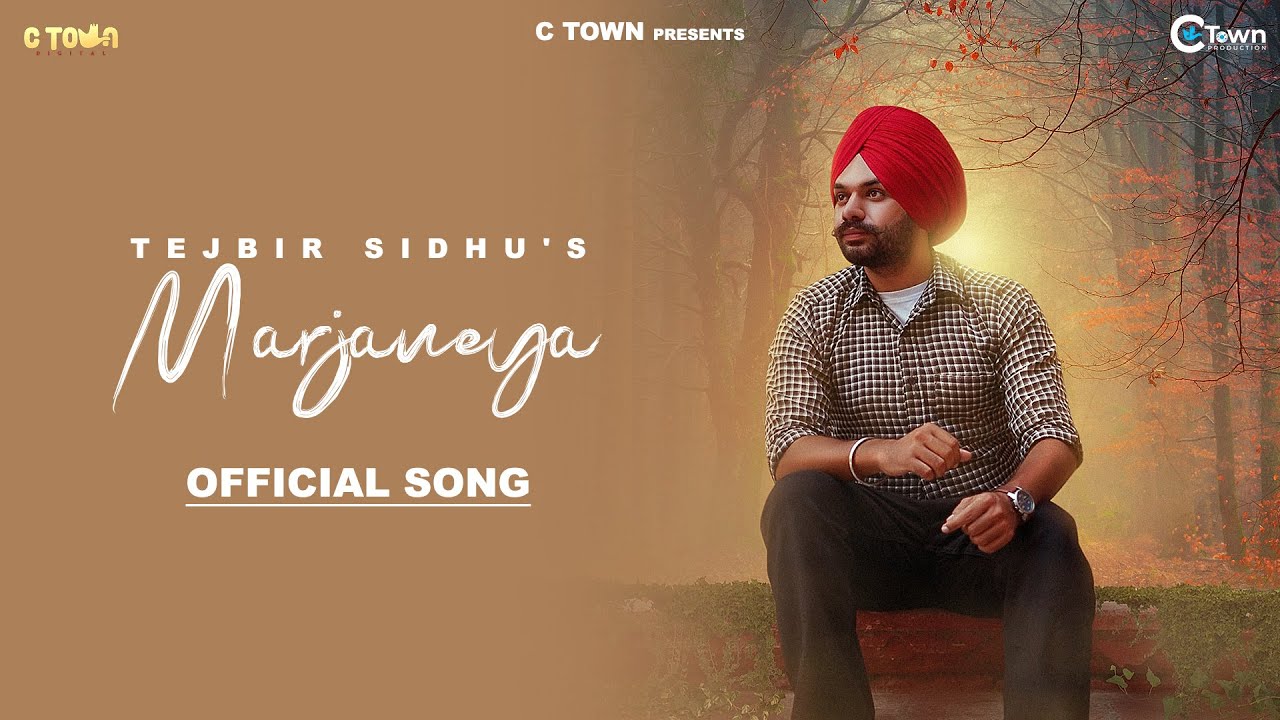 Tejbir Sidhu - Marjaneya || Honey Dhillon || C Town || Punjabi Song ...