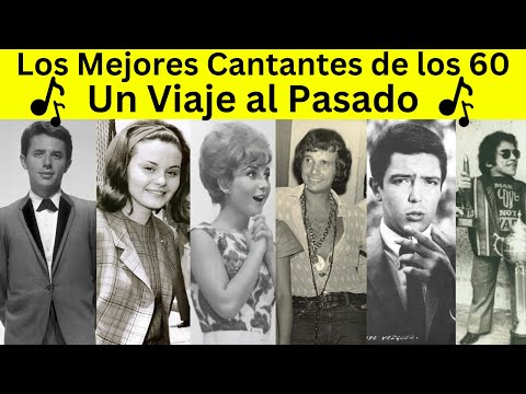 Los Mejores Cantantes de La década de Los 60 | Un recorrido al pasado