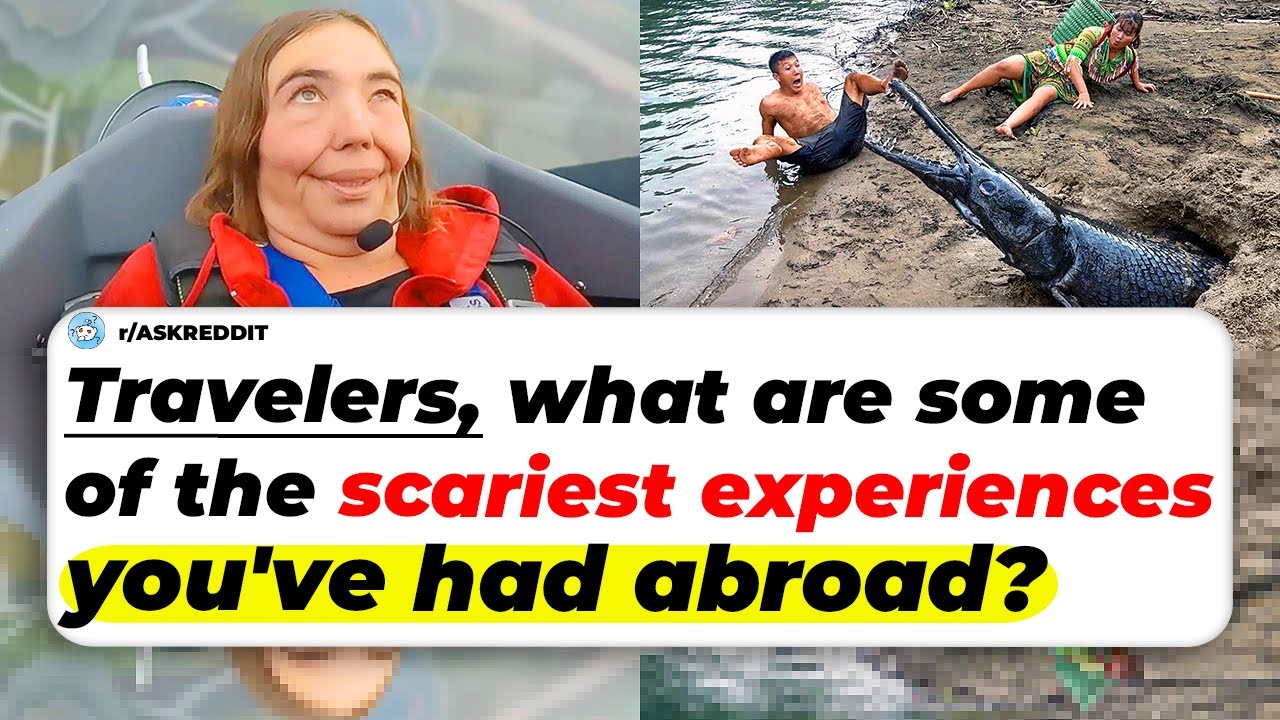 Travelers, What Are Some Of The SCARIEST EXPERIENCES You've Had Abroad ...