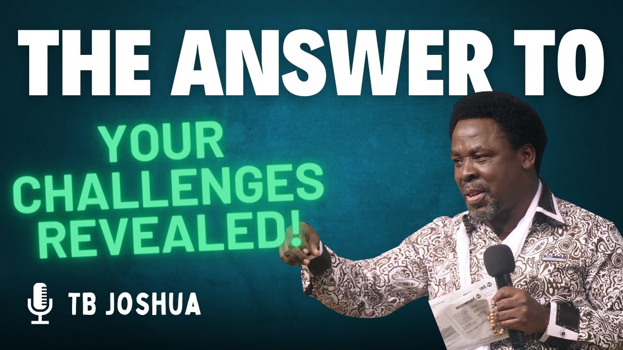 🌟 The Answer to Your Challenges Revealed! | TB Joshua 🌟 - YouTube
