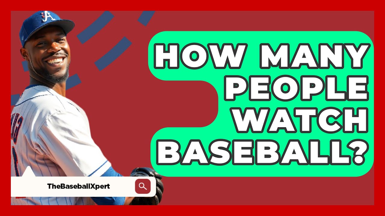 How Many People Watch Baseball? - The Baseball Xpert - YouTube