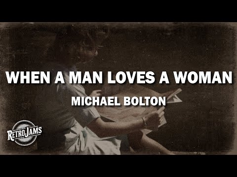 Michael Bolton - When A Man Loves A Woman (Lyrics)