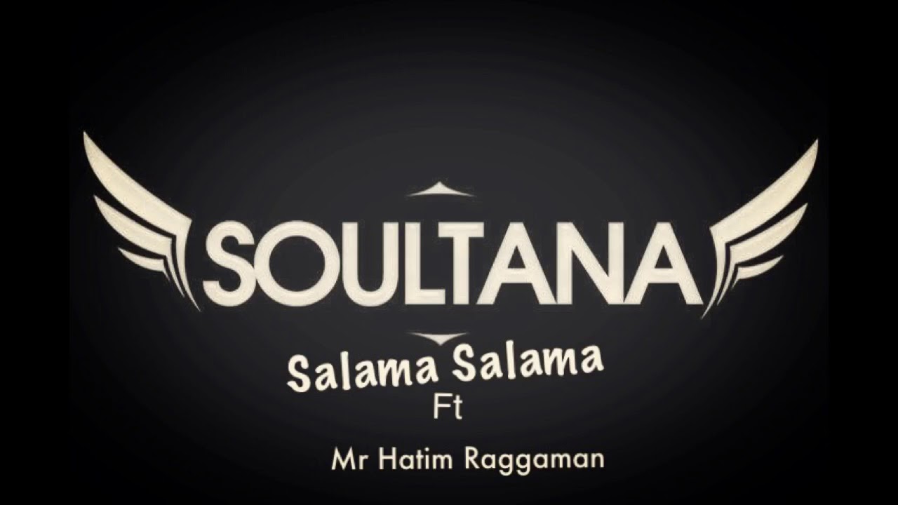 Soultana Ft Mr Hatim - Salama Salama - YouTube