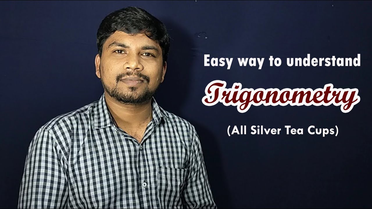 Easy way to understand Trigonometry (All Silver Tea Cups) - YouTube
