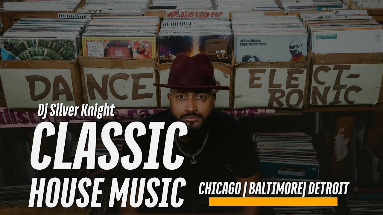 DJ SILVER KNIGHT - CLASSIC HOUSE MUSIC - CHICAGO- DETROIT- BALTIMORE ...