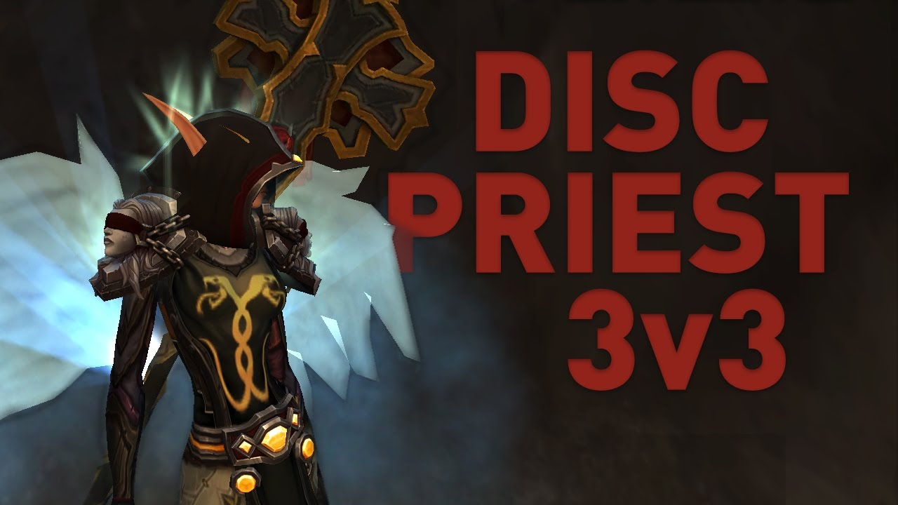 [WoW] Disc Priest 3v3 PvP | Guide (ish) | Patch 7.2 Legion | Claak ...