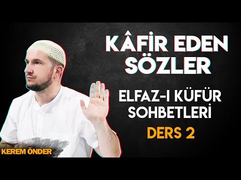 Kâfir eden sözler (Elfâz-ı küfür Ders 2) 04.12.2012 / Kerem Önder