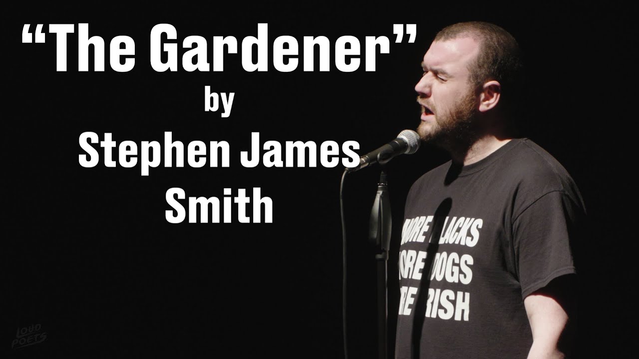 Stephen James Smith - The Gardener || Spoken Word Poetry || - YouTube