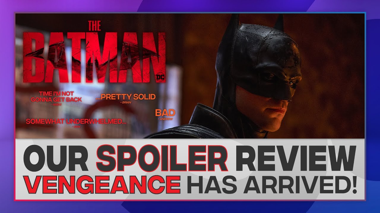 The Batman: BAD. UNDERWHELMING. IMPRESSIVE? - SPOILER Review - Ep18 - O ...