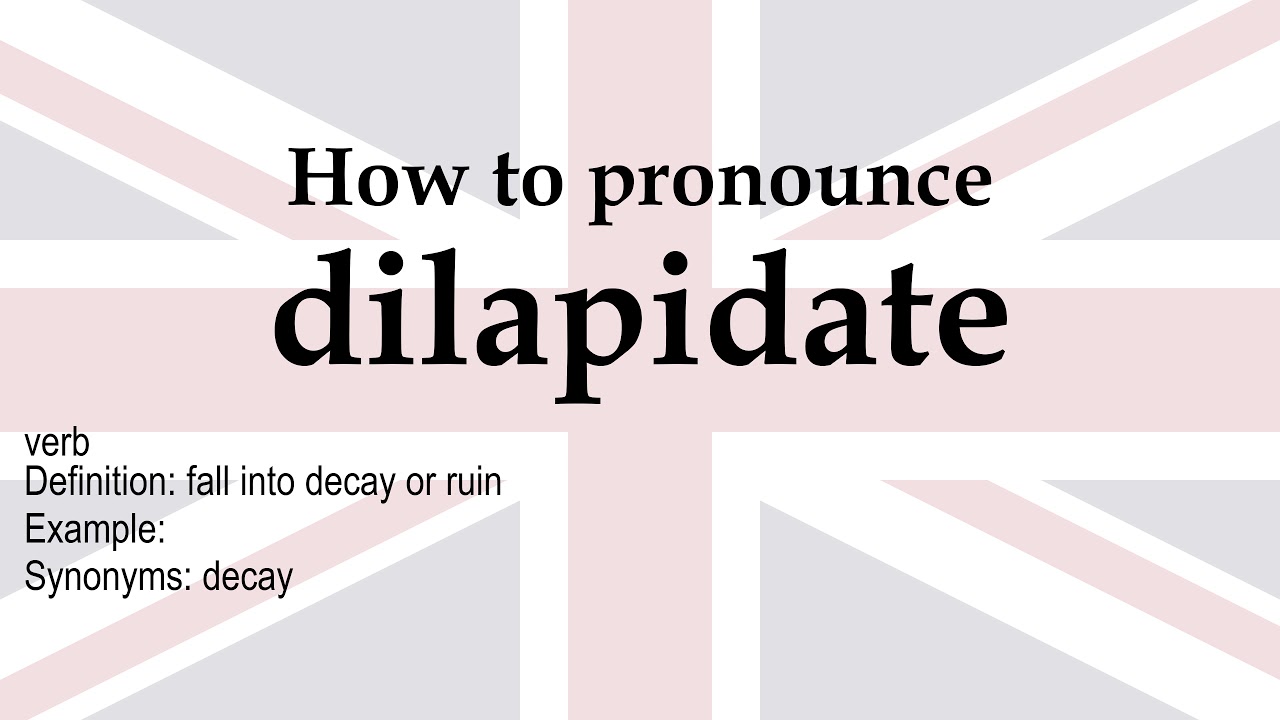 How to pronounce 'dilapidate' + meaning - YouTube
